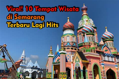 Viral 10 Tempat Wisata Di Semarang Terbaru Lagi Hits 2024