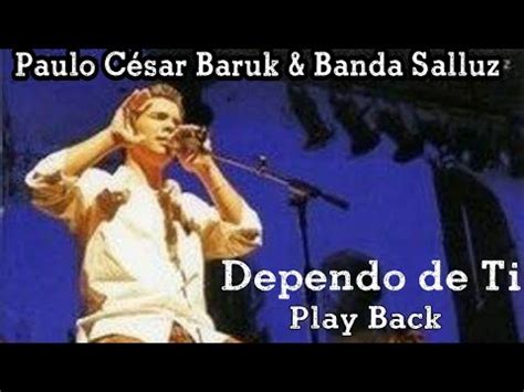 Paulo C Sar Baruk Dependo De Ti Play Back Legendado Youtube