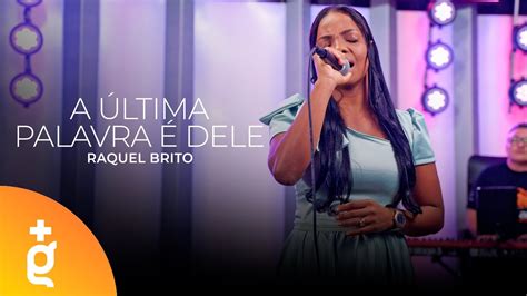 Raquel Brito A Última Palavra É Dele Cover Jéssica Augusto YouTube