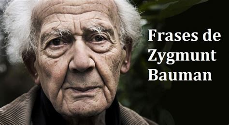 Las 70 Mejores Frases De Zygmunt Bauman Escritos Frases Frases La