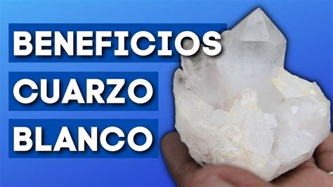 Beneficios Del Cuarzo Blanco Youtube