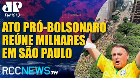 RCC News 7h 26 02 Ato pró Bolsonaro reúne milhares de apoiadores do