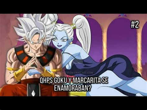 Qué hubiera pasado si Goku y Marcarita se enamoraban Parte 2 YouTube
