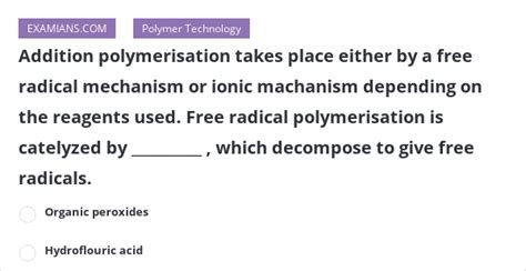 Addition Polymerisation Takes Place Either By A Free Radical Mechanism
