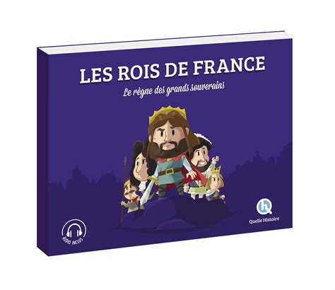 Les Rois De France Quelle Histoire Des Livres Pour Les Ans