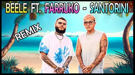 Beéle ft Farruko Santorini Pletto Summer Remix 2023 YouTube
