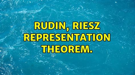 Rudin Riesz Representation Theorem YouTube