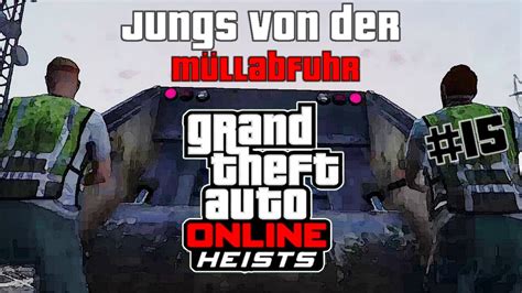 Lets Stream GTA Online Heists 15 Jungs von der Müllabfuhr Ego