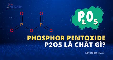 Phosphor Pentoxide P O L Ch T G Ng D Ng V I U Ch