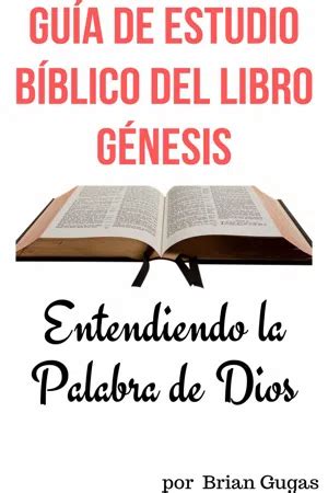 PDF Guía de Estudio Bíblico del Libro Génesis de Brian Gugas libro