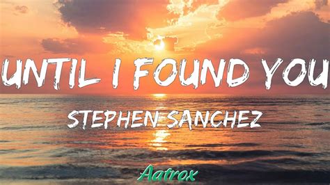 Until I Found You LETRA LYRIC Stephen Sanchez YouTube Music