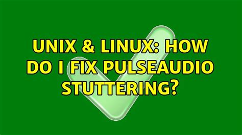 Unix Linux How Do I Fix Pulseaudio Stuttering YouTube