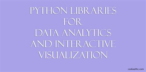 10 Amazing Python Libraries For Data Analytics And Interactive