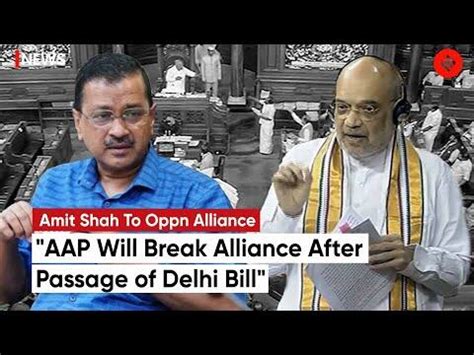 Amit Shah Seeks Oppositions Backing For Delhi Services Bill In Ls