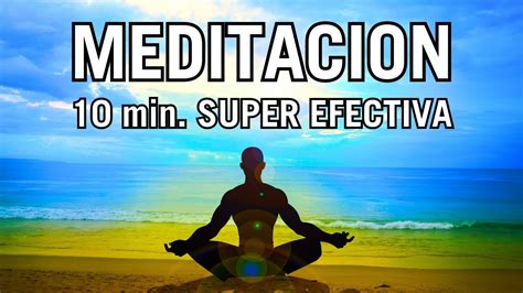 Meditacion GUIADA 10 Minutos SUPER EFECTIVA YouTube