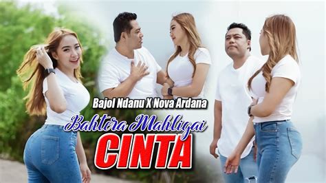 Bajol Ndanu X Nova Ardana Bahtera Mahligai Cinta Official Music