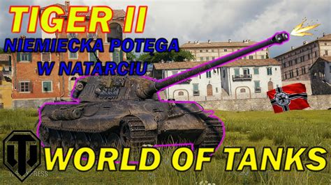 Tiger II niemiecka siła i potęga World of Tanks YouTube