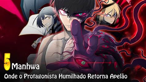 5 MANHWA MANGÁS ONDE O PROTAGONISTA HUMILHADO RETORNA MUITO APELÃO