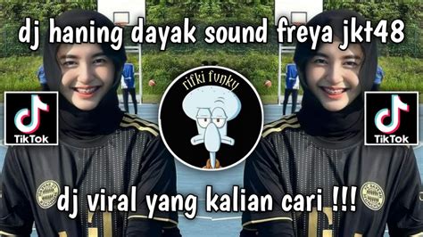 DJ HANING DAYAK SOUND FREYA JKT48 VIRAL TIK TOK TERBARU 2023 YANG