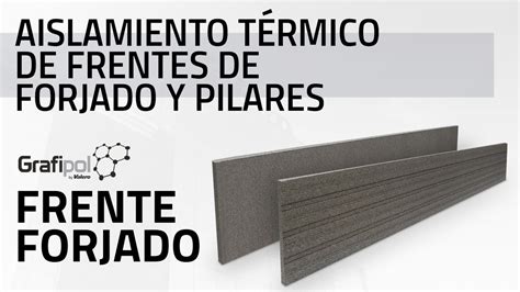 Aislamiento térmico de frentes de forjado y pilares Solución para