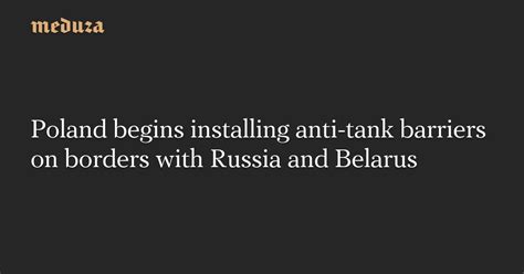 Poland Begins Installing Anti Tank Barriers On Borders With Russia And