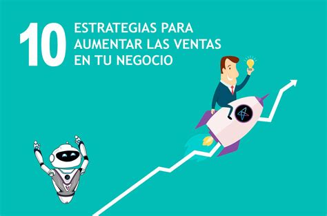 10 Estrategias Para Aumentar Las Ventas Y La Lealtad En Tu Negocio Blog