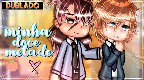 MINHA DOCE METADE II Mini Filme YAOI BL DUBLADO Gacha Club