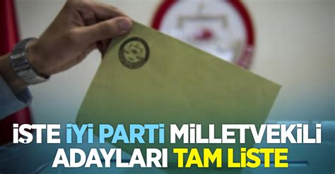 İşte İYİ Parti Milletvekili Adayları tam liste