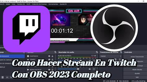 Como Hacer Stream En Twitch Completo En Obs Youtube