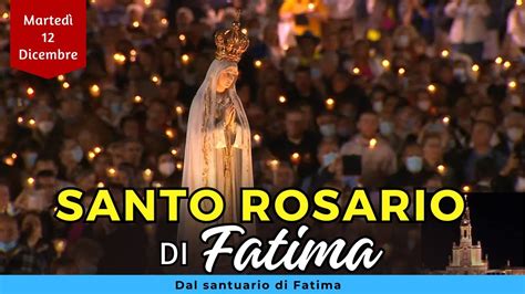 SANTO ROSARIO di FATIMA di oggi Martedì 12 Dicembre 2023 con Litanie