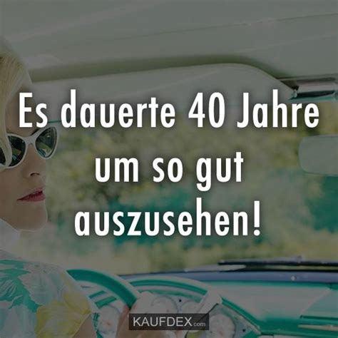 40 Jahre Lustig Freche Sprueche Zum 40 Geburtstag Frau