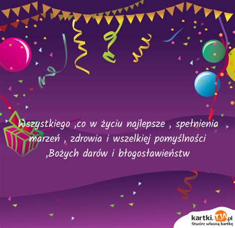 Wszystkiego Co W Yciu Najlepsze Spe Nienia Marze Zdrowia I