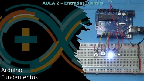 ARDUINO Fundamentos Aula 2 Entradas Digitais Condicional E