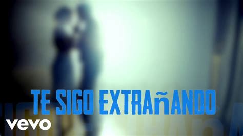 DnK Te Sigo Extrañando Lyric Video YouTube