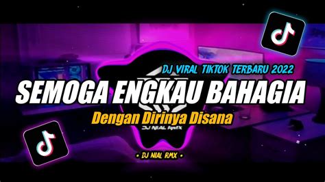 DJ Semoga Engkau Bahagia Remix Viral TikTok Terbaru 2022 Full Bass