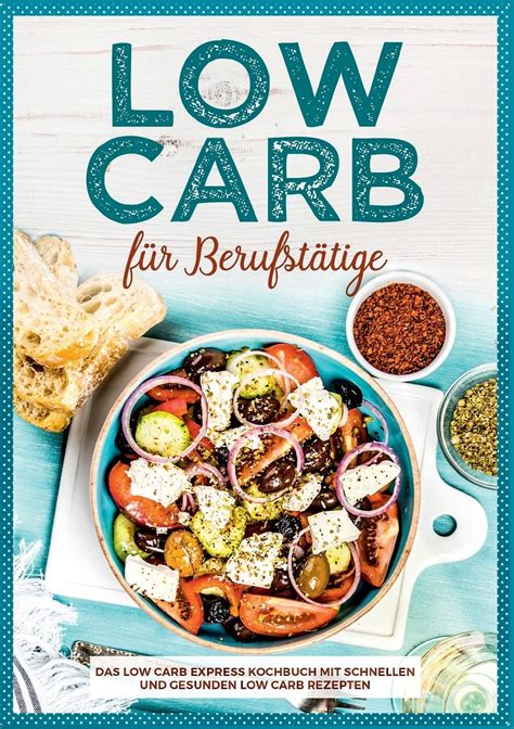 Low Carb F R Berufst Tige Das Low Carb Express Kochbuch Mit Schnellen