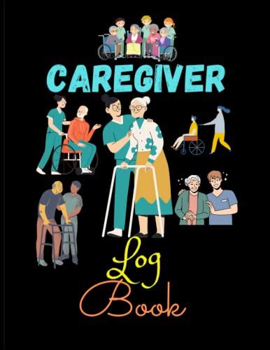 Caregiver Log Book Caregiver Log Book A Daily Record For Patients