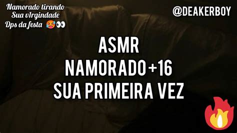 Asmr Namorado 16 Sua Primeira Vez Desc YouTube