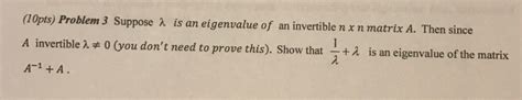 solved suppose lambda is an eigenvalue of an invertible n x