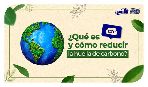 Qu Es Y C Mo Reducir La Huella De Carbono Familia Institucional Tork