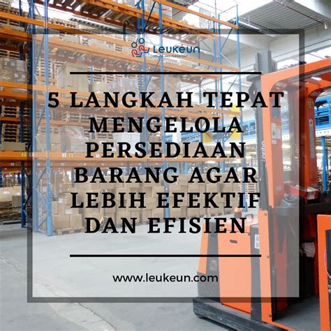 5 Langkah Tepat Mengelola Persediaan Barang Agar Lebih Efektif Dan