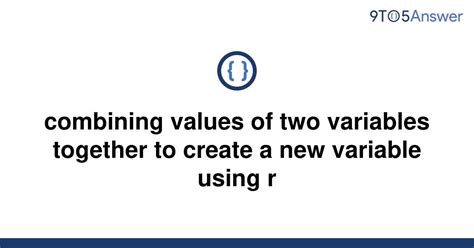 [solved] combining values of two variables together to 9to5answer