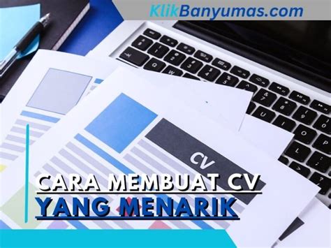 Cara Membuat CV Yang Menarik 4 Langkah Efektif Menuju Sukses Karier