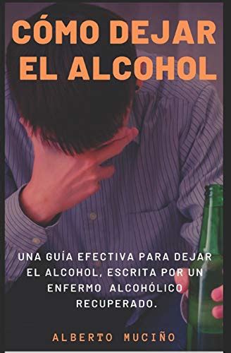 CÓMO DEJAR EL ALCOHOL Una guía efectiva para dejar el alcohol escrita