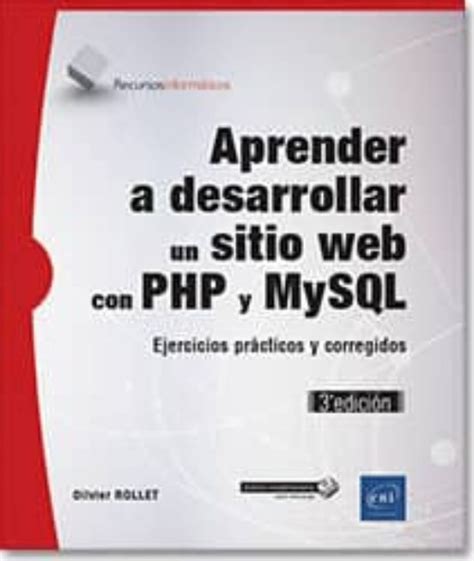 aprender a desarrollar un sitio web con php y mysql ejercicios practicos y corregidos 3ª ed