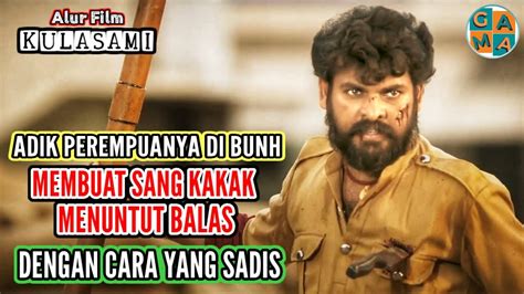 Balas Dendam Sadis Rangkuman Alur Film India Kulasami Youtube