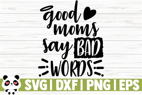 Good Moms Say Bad Words Graphic By CreativeDesignsLLC Creative Fabrica