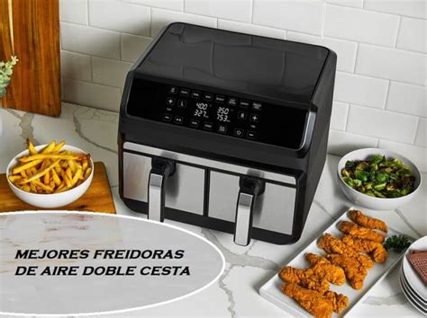 Las 5 Mejores Freidoras De Aire Doble Cesta 2024