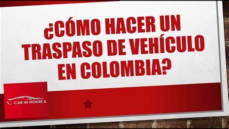 Cómo Hacer Un Traspaso de Vehículo En Colombia Requisitos YouTube