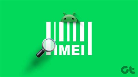how to find imei number on android with without phone guiding tech
